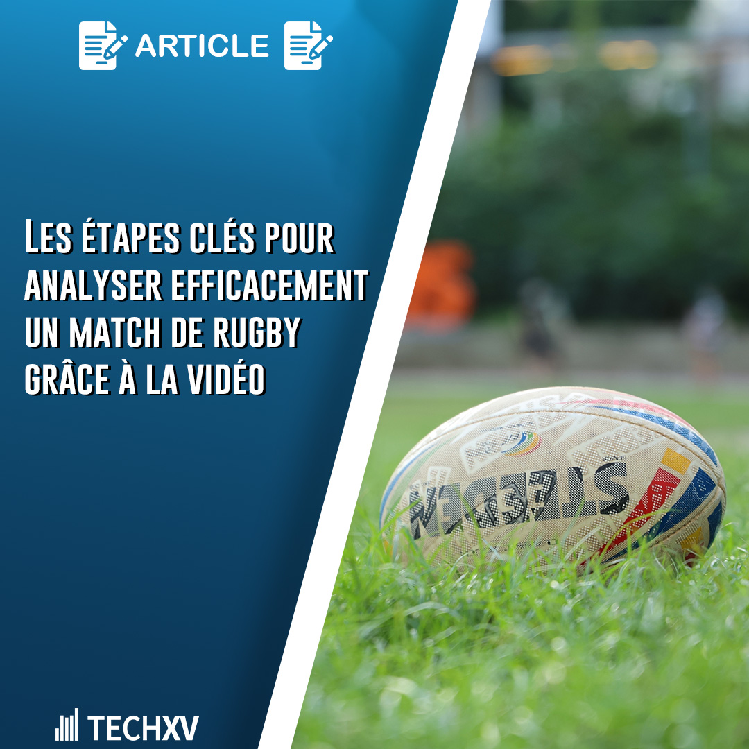 Les étapes clés pour analyser une match de rugby - TechXV
